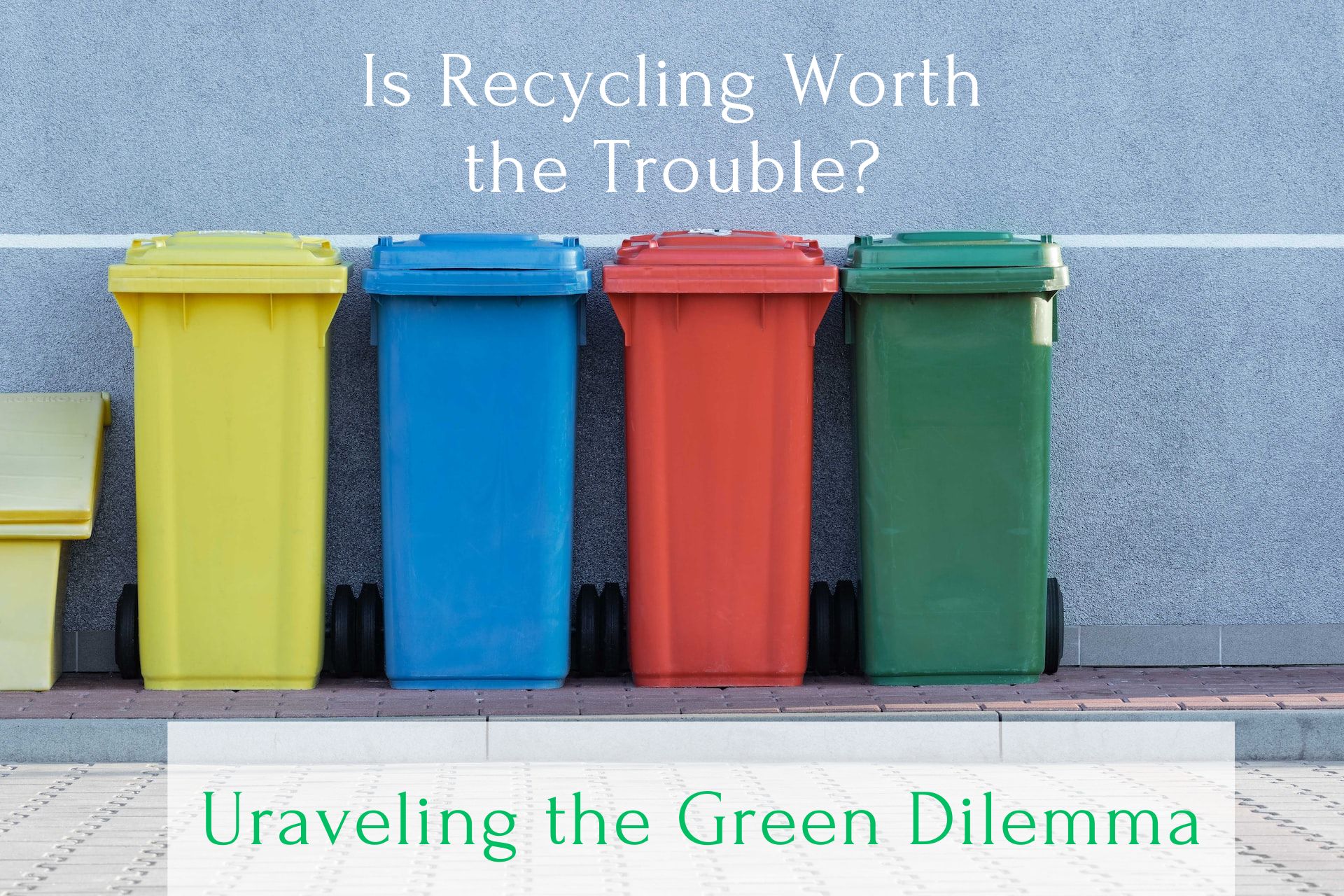 Is Recycling Worth the Trouble? Unraveling the Green Dilemma.
