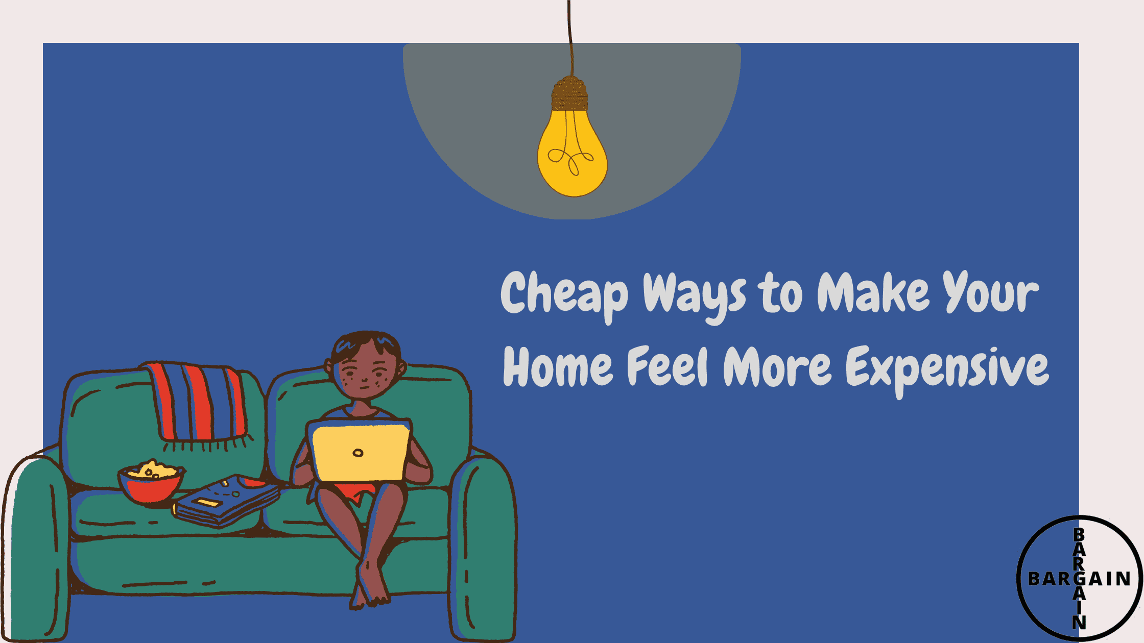 Cheap Ways to Make Your Home Feel More Expensive - Bargain Dumpster