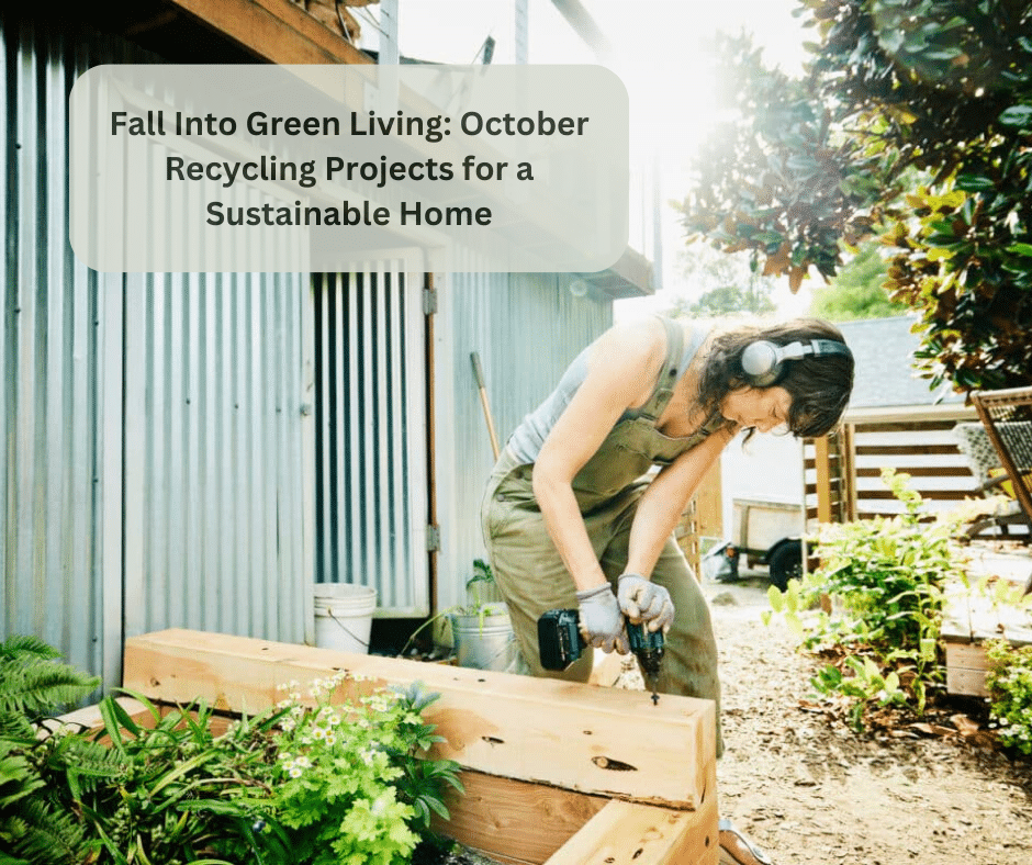 October Recycling Projects for a Sustainable Home